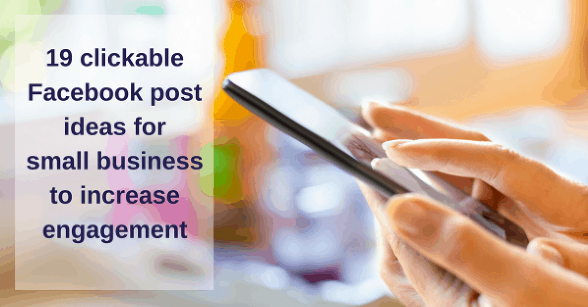 19 Clickable Facebook Post Ideas For Small Business Kellie O Brien Media